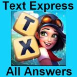 TEXT EXPRESS Answers Of All 1100+ levels [In one Page] - Puzzle4U Answers
